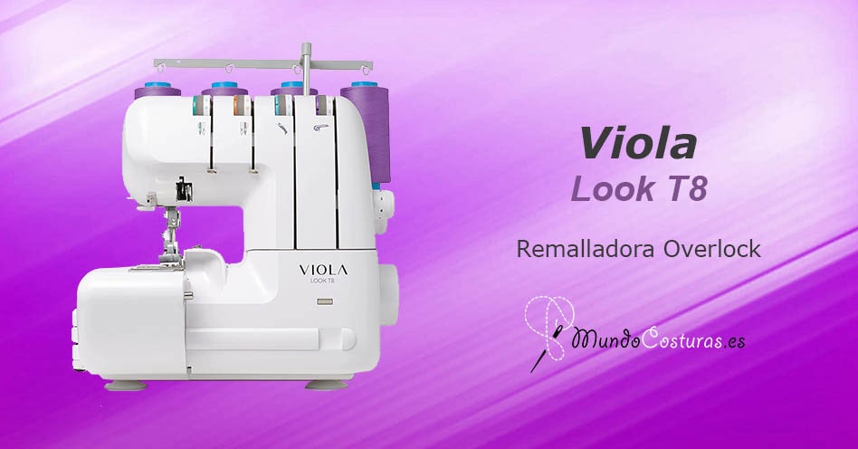 Viola Look T8 | Overlock | Análisis y Opiniones